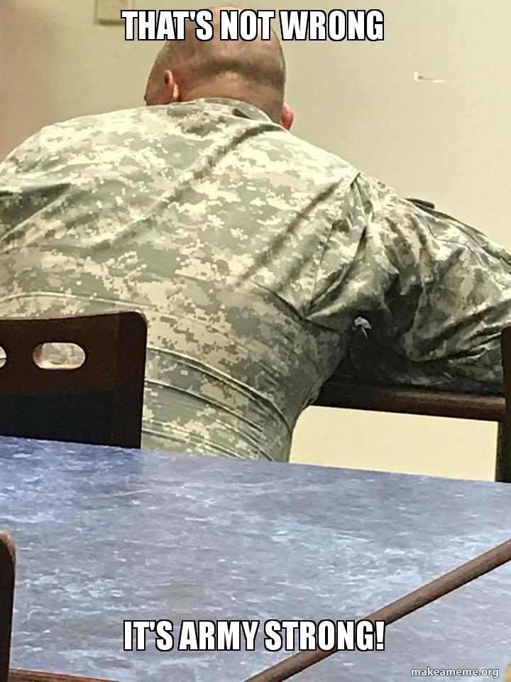 That's not wrong It's Army Strong! Meme Generator
