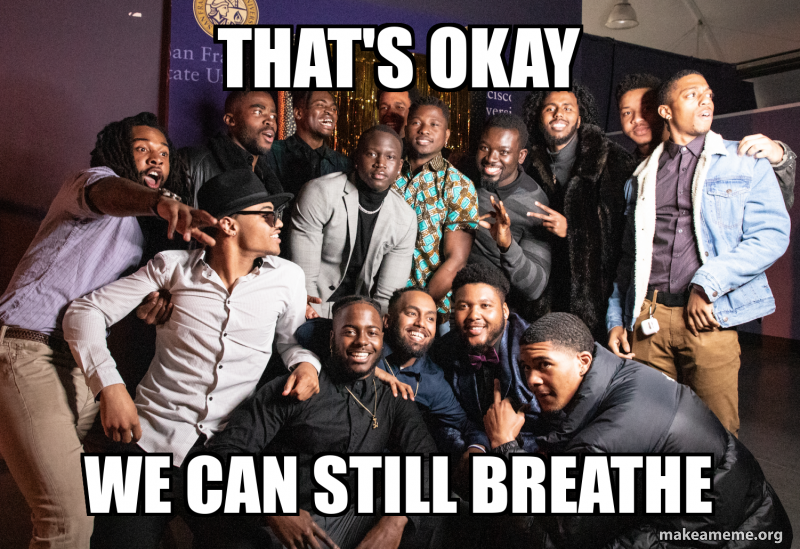 That's okay we can still breathe Meme Generator
