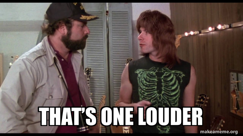 That’s one louder Meme Generator