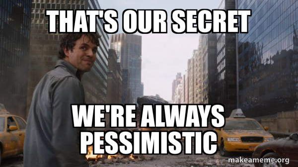 That's our secret We're always pessimistic - That's My Secret Meme ...