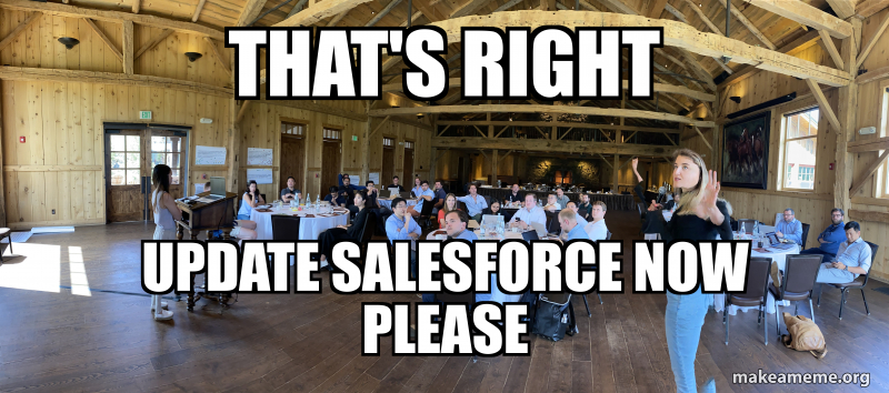 that's right update salesforce now please Meme Generator