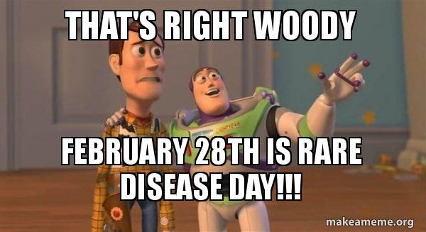 That's right Woody February 28th is Rare Disease Day!!! - Buzz and ...