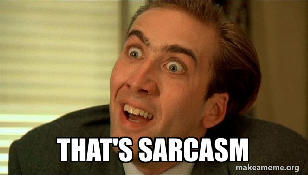 That's Sarcasm - Sarcastic Nicholas Cage Meme Generator