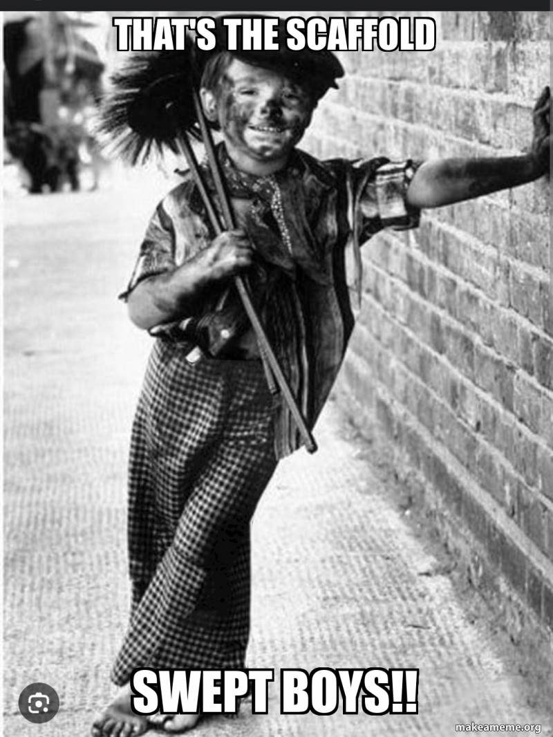 That's the scaffold Swept boys!! Meme Generator