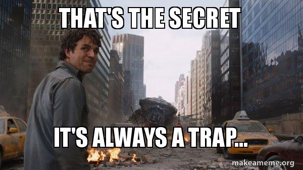That's the secret It's always a trap... - That's My Secret Meme Generator