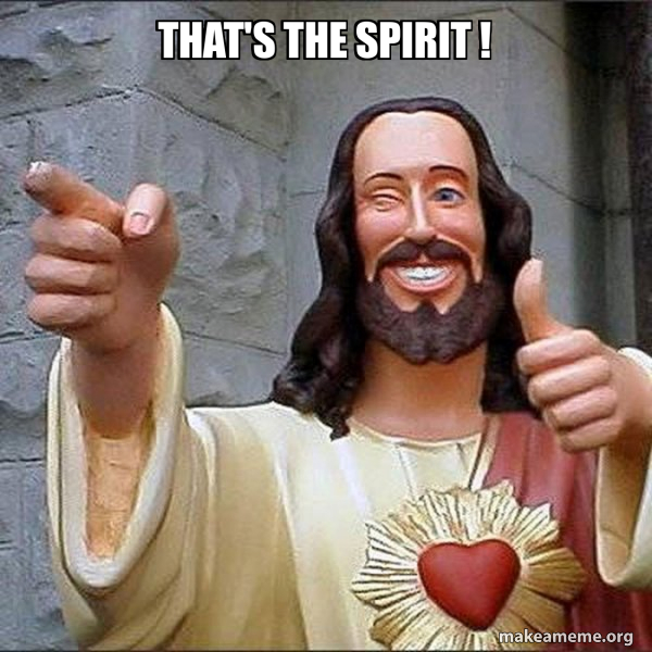 that's the spirit ! - Cool Jesus Meme Generator
