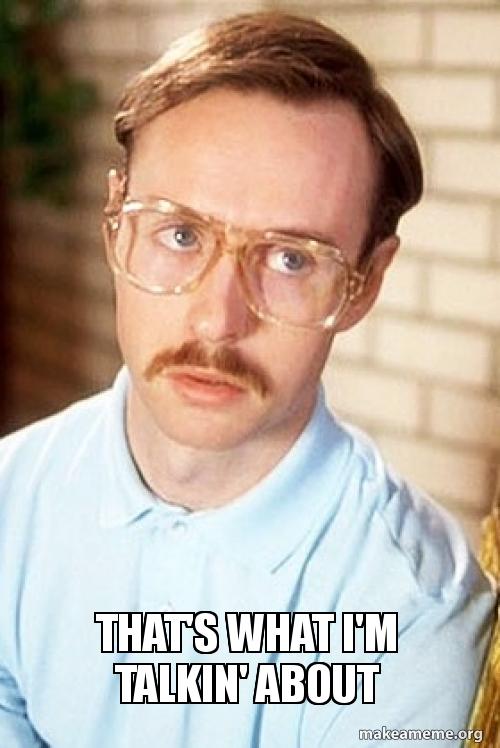 That's What I'm Talkin' About - That's What I'm Talkin' About Meme ...