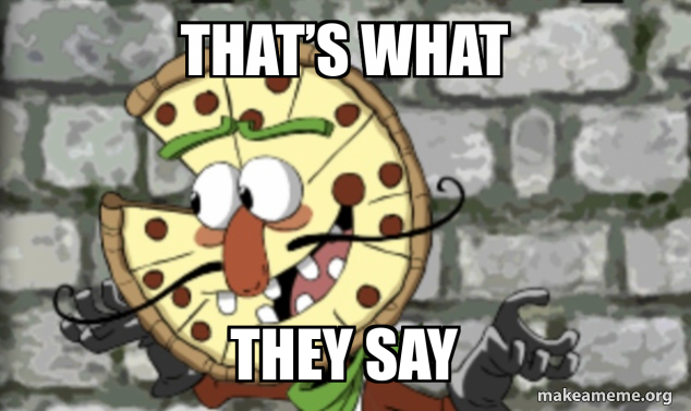 That’s what They say Meme Generator