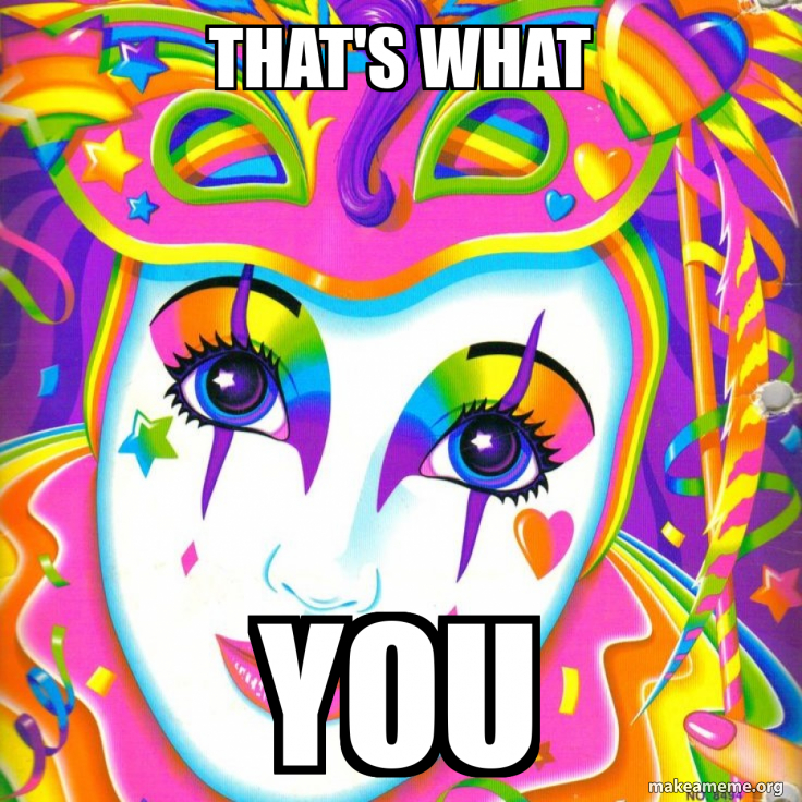 that's what you Meme Generator