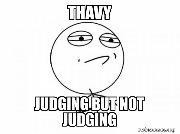 Thavy Judging but not judging - Challenge Acccepted Meme Generator