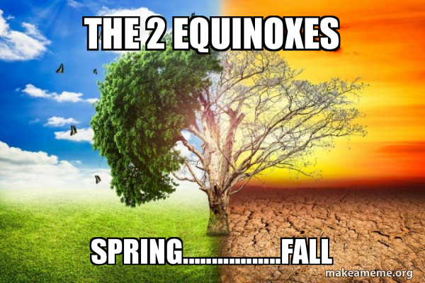 the 2 equinoxes spring.................fall - Climate Change / Global ...