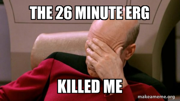 The 26 minute erg Killed me - Picard Facepalm Meme Generator