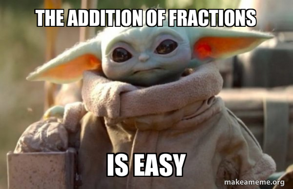 The addition of fractions is easy - Baby Yoda looking at you Meme Generator