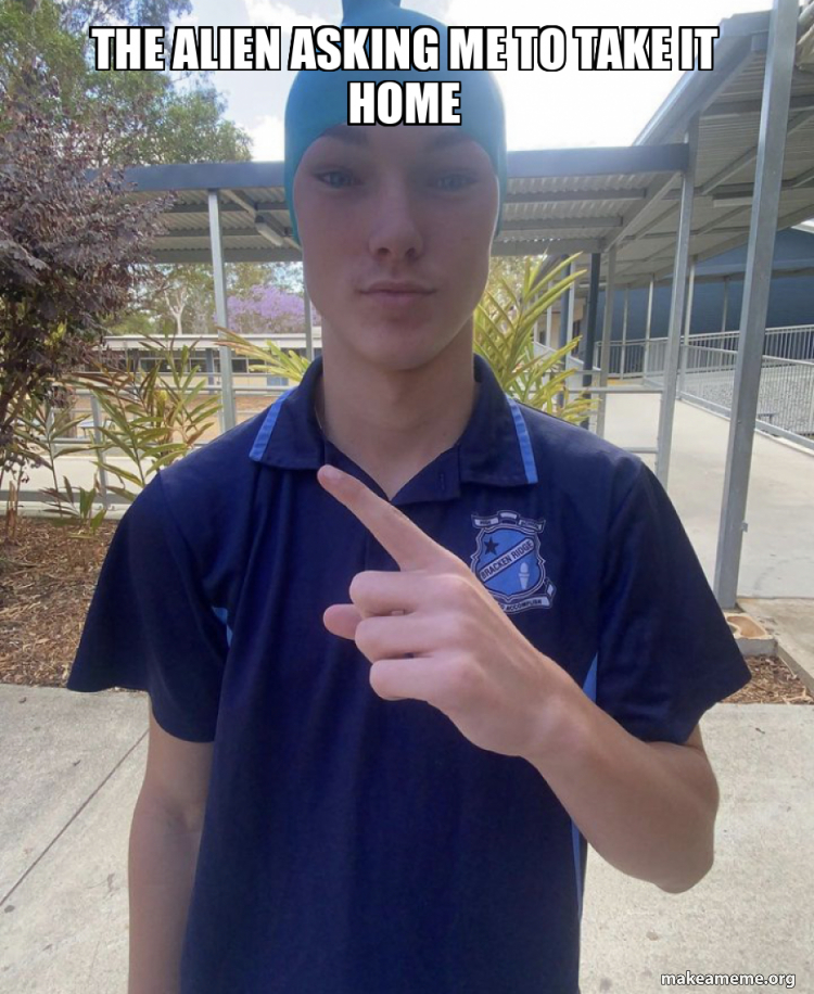 the alien asking me to take it home Meme Generator