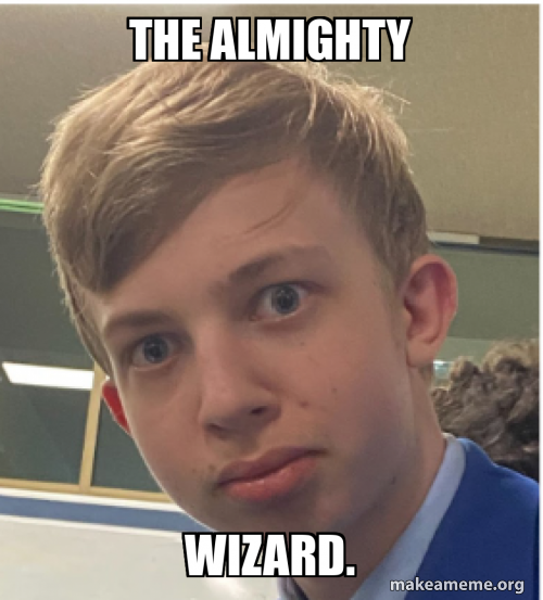 the almighty wizard. Meme Generator