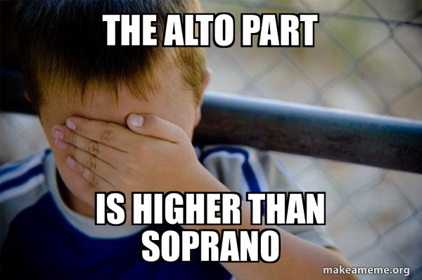 the alto part is higher than soprano - Confession Kid Meme Generator