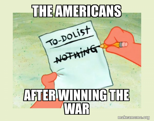 The americans after winning the war - To Do List - Nothing Meme Generator