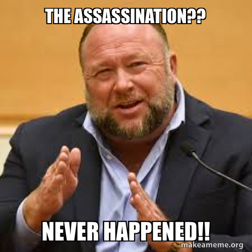 The assassination?? Never happened!! Meme Generator