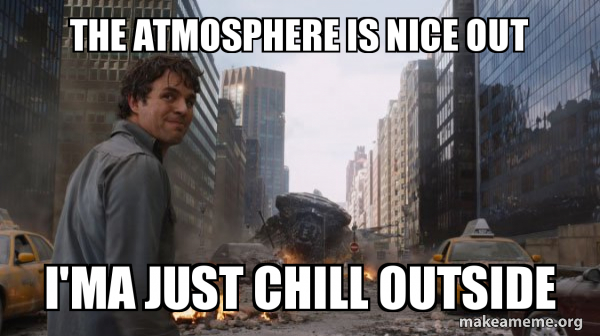 The atmosphere is nice out I'ma just chill outside - That's My Secret ...