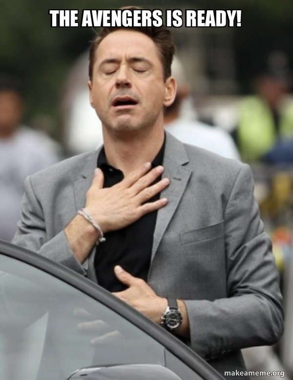 THe avengers is ready! - Tony Stark Relief Meme Generator