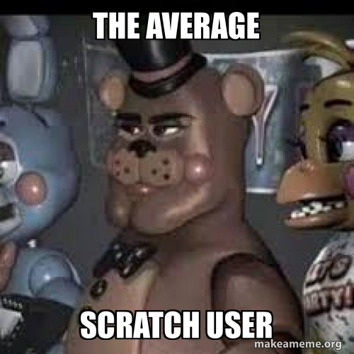 THE AVERAGE SCRATCH USER Meme Generator