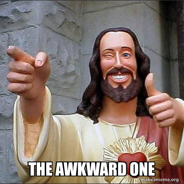 THE AWKWARD ONE - Cool Jesus Meme Generator
