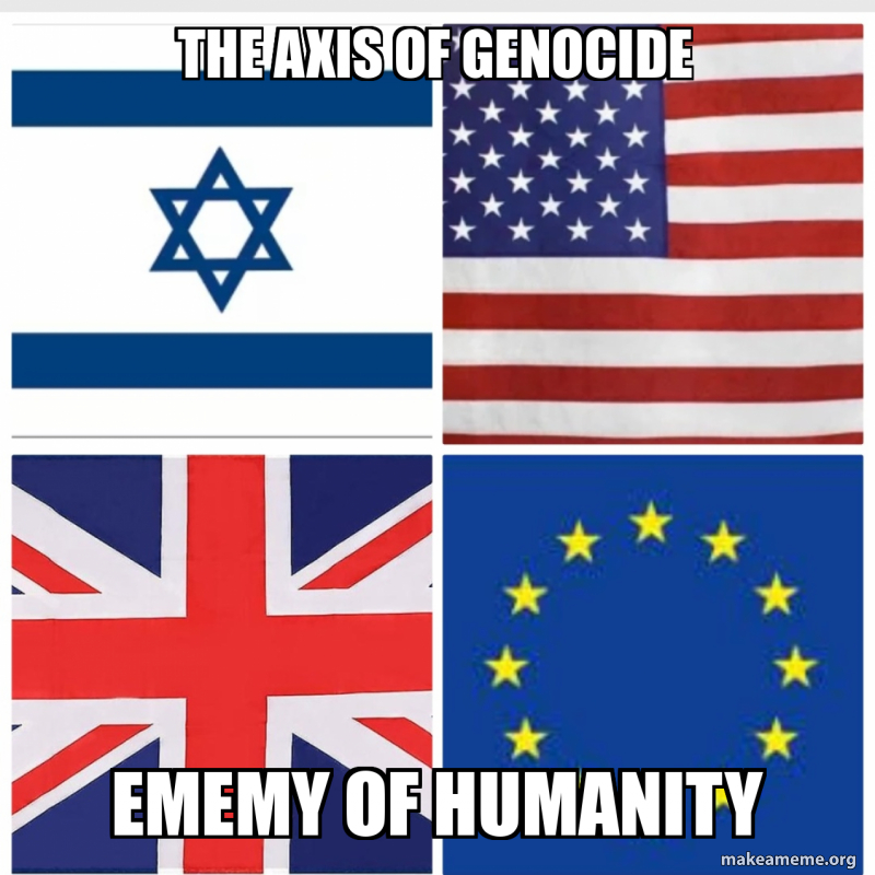 The AXIS OF genocide Ememy of humanity Meme Generator