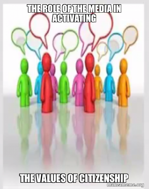 The role of the media in activating the values of citizenship Meme ...