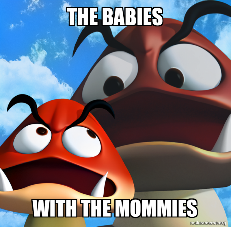 the babies with the mommies Meme Generator