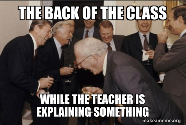 the back of the class while the teacher is explaining something ...