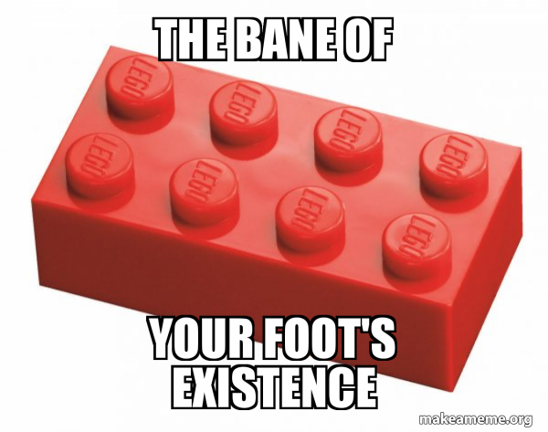 The bane of your foot's existence - Lego meme | Make a Meme