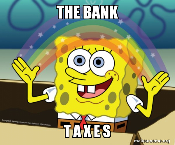 The bank T A X E S - Rainbow SpongeBob Meme Generator