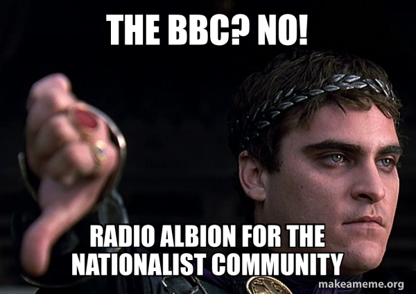The BBC? No! Radio Albion for the Nationalist Community - Downvoting ...