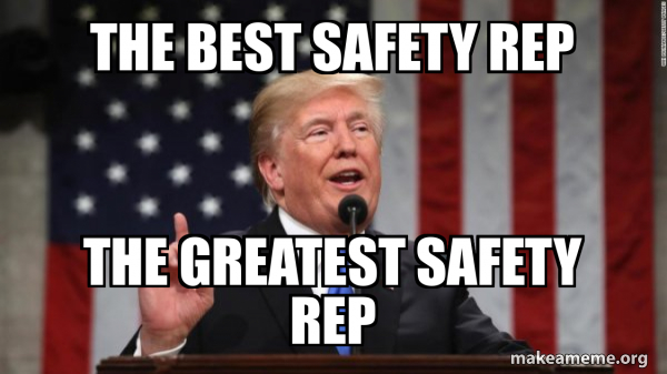 the best safety rep the greatest safety rep - Donald Trump Meme Generator