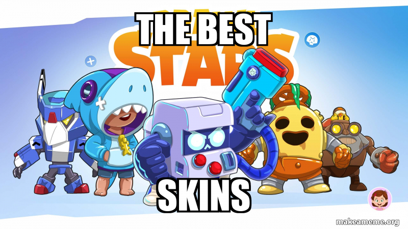the best skins Meme Generator