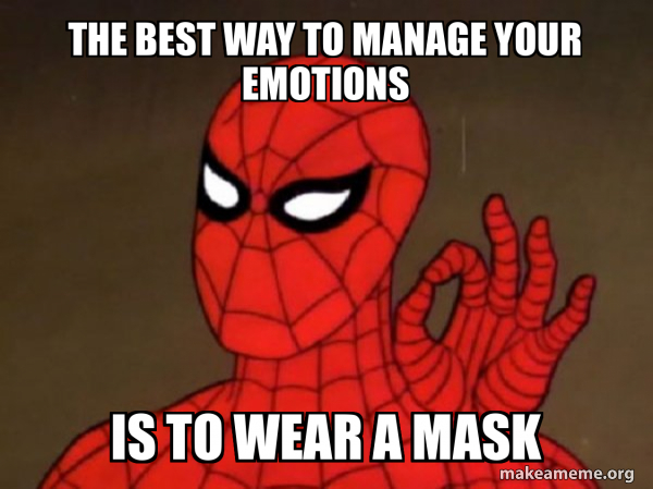 The best way to manage your emotions is to wear a mask - Spiderman ...