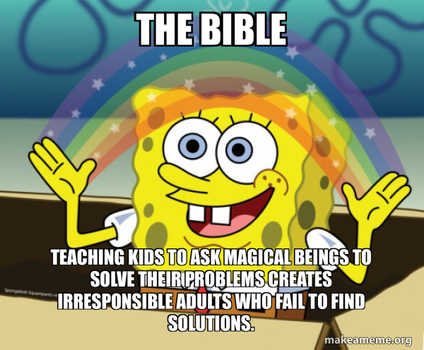 THE BIBLE TEACHING KIDS TO ASK MAGICAL BEINGS TO SOLVE THEIR PROBLEMS ...
