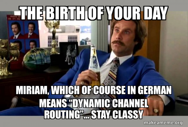 The Birth of your Day Miriam, Which of course in German means “Dynamic ...