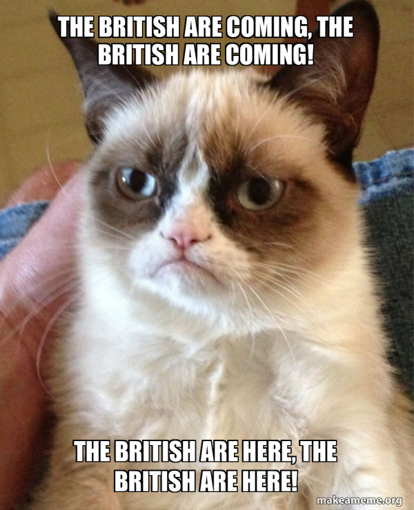 The British are Coming, The British are Coming! The British are here ...