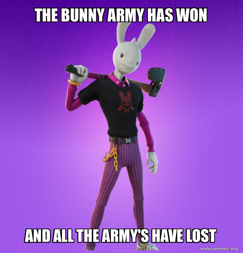 The bunny army has won And all the army's have lost Meme Generator