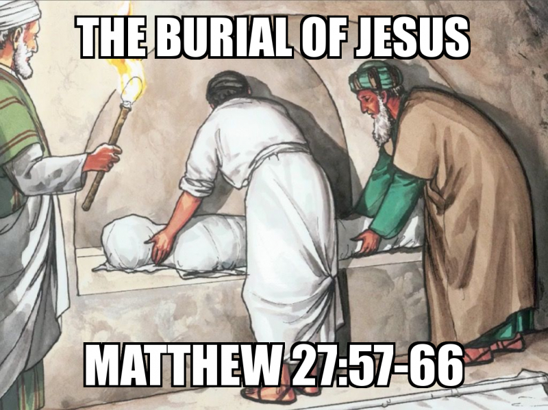 the-burial-of-jesus-matthew-27-57-66-make-a-meme