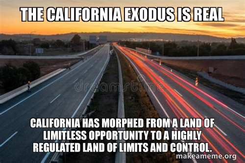 The California Exodus Is Real California has morphed from a land of ...