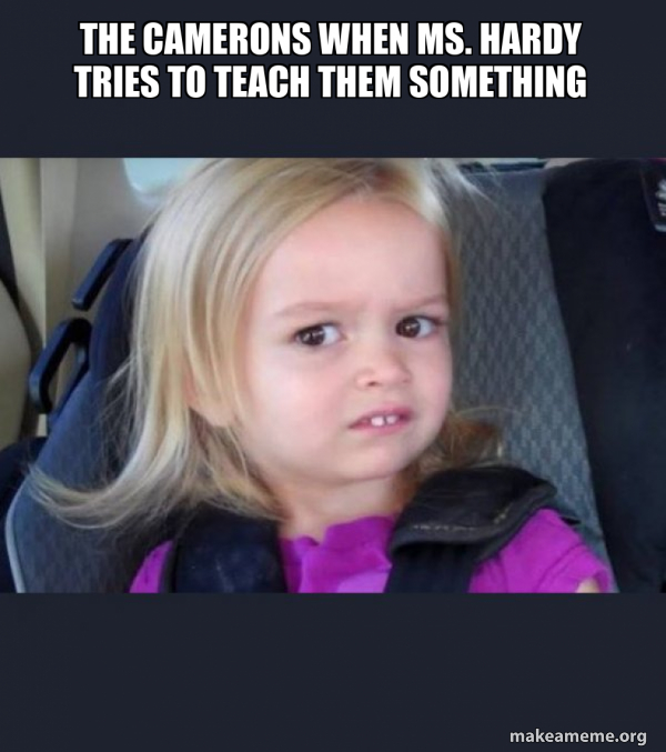 The Camerons when Ms. Hardy tries to teach them something - Side-Eyes ...