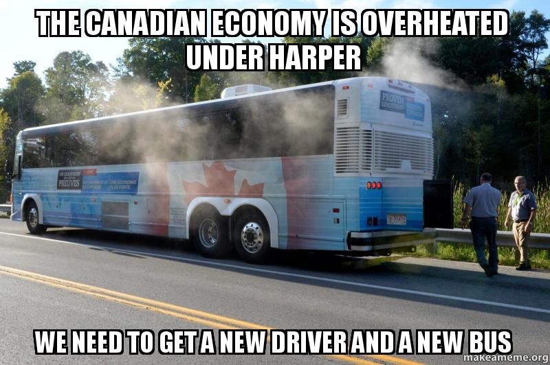 THE CANADIAN ECONOMY IS OVERHEATED UNDER HARPER WE NEED TO GET A NEW ...