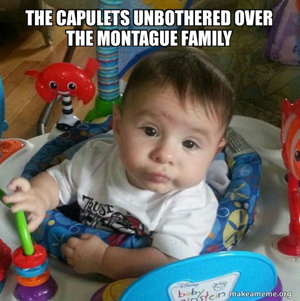 The Capulets unbothered over the Montague Family - 'Whatever' Kid Meme ...
