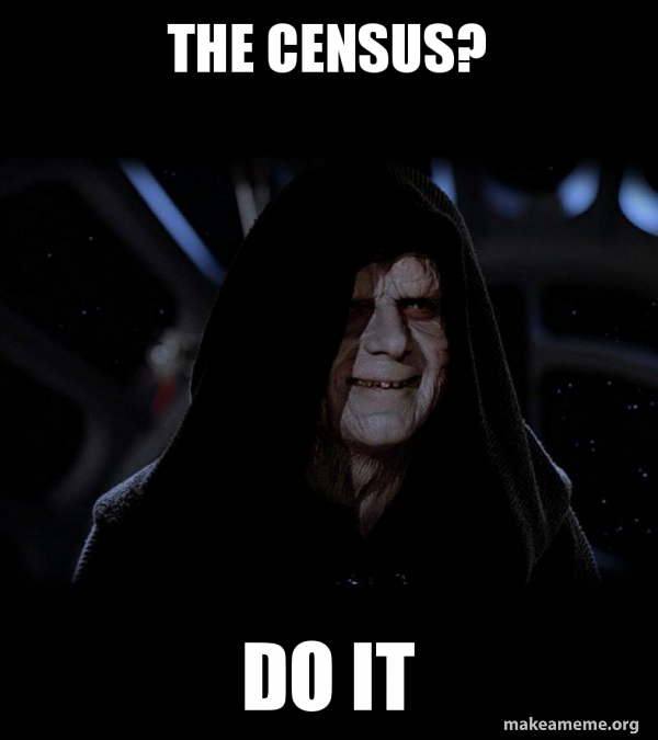 The census? DO IT - Sith Lord Meme Generator