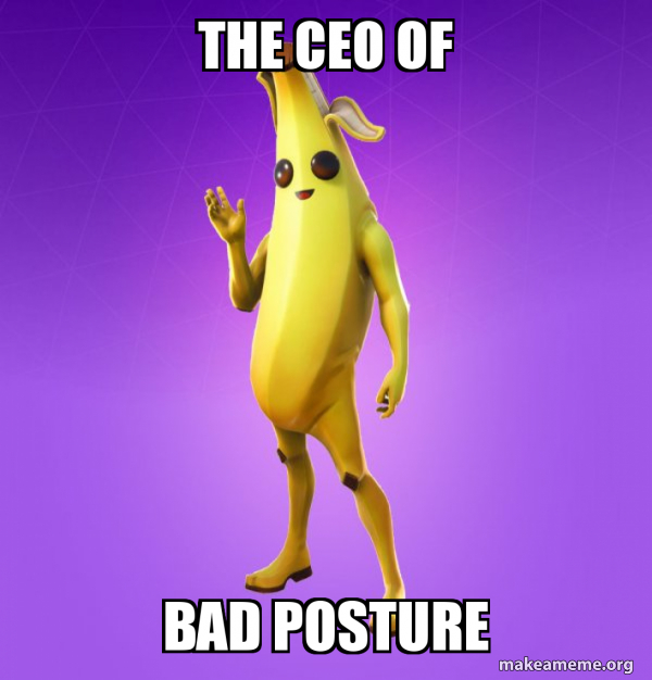 Nice Posture Memes Game Rant Posture Check. | Facebook