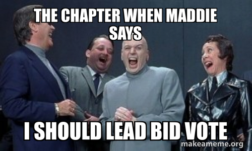 The chapter when Maddie says I should lead bid vote Meme Generator