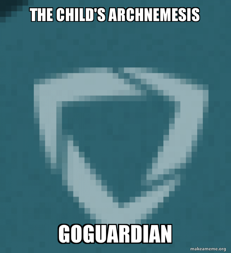 the child's archnemesis goguardian - GoGuardian meme Meme Generator