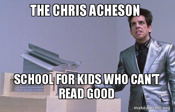 The Chris Acheson School for kids who can't read good - Center for Ants ...